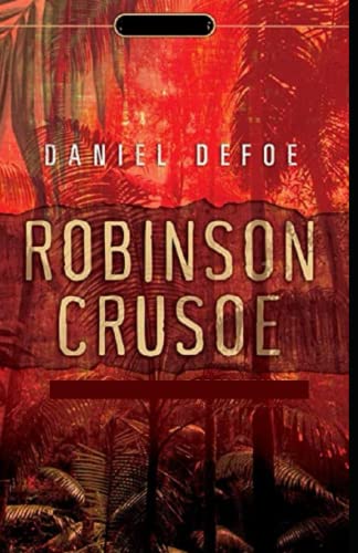 Robinson Crusoe Complete Illustrated and Unabridged Edition by Daniel ...