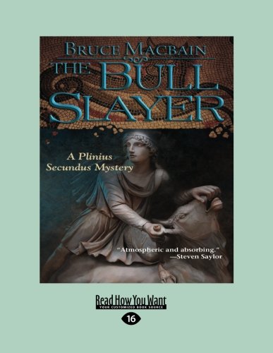The Bull Slayer: A Plinius Secundus Mystery by Bruce MacBain | Goodreads