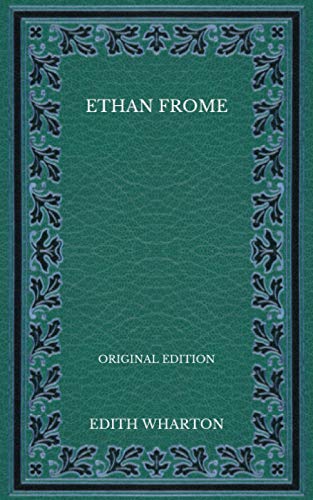Ethan Frome - Original Edition by Edith Wharton | Goodreads