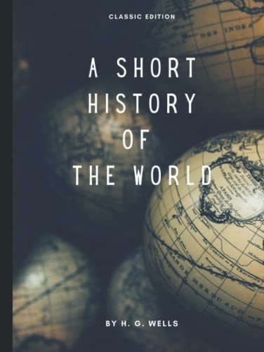 A Short History of the World: With original illustrations by H.G. Wells ...