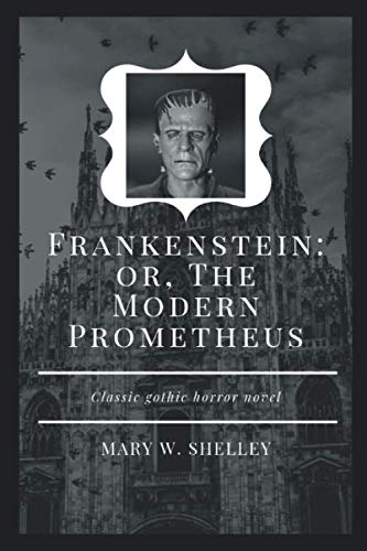 Frankenstein: or, The Modern Prometheus - Clasic gothic horror novel by ...
