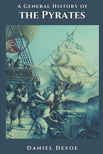 A General History of the Pyrates: Original Classics and Annotated by ...