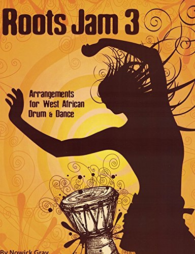 Roots Jam 3: Arrangements for West African Drum and Dance by Norwick ...