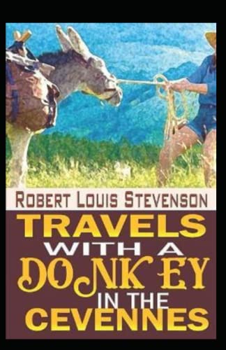 Travels with a Donkey in the Cevenne Annotated by Robert Louis ...