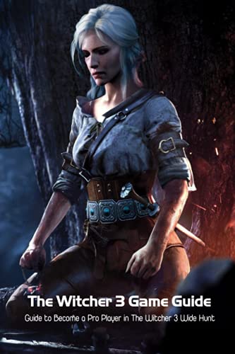 The Witcher 3 Game Guide: Guide to Become a Pro Player in The Witcher 3 ...