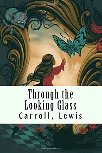 Through the Looking Glass: by Lewis Carroll | Goodreads