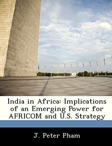 India in Africa: Implications of an Emerging Power for Africom and U.S ...