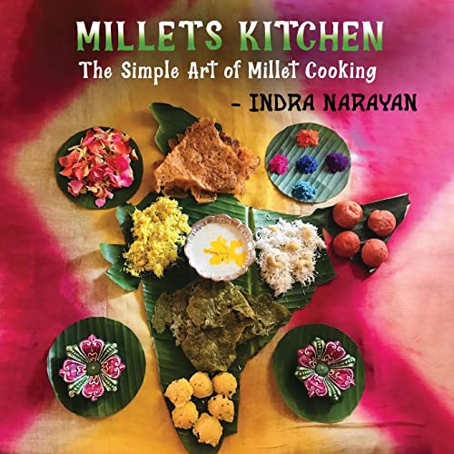 Millets kitchen: The Simple Art of Millet Cooking by INDRA NARAYAN ...