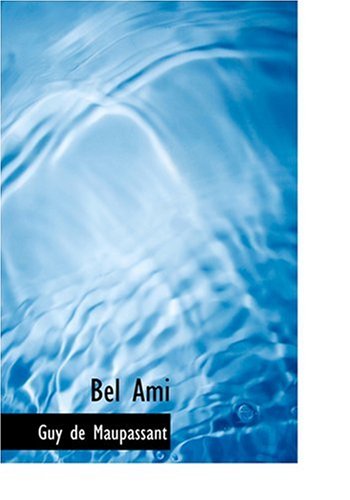 Bel Ami (Large Print Edition) by Guy de Maupassant | Goodreads