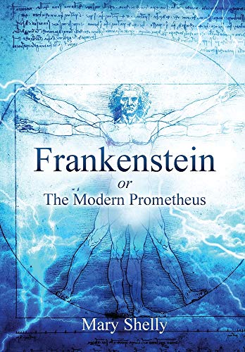 Frankenstein or the Modern Prometheus by Mary Wollstonecraft Shelley ...