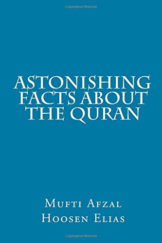 Astonishing Facts about The Quran by Mufti Afzal Hoosen Elias | Goodreads