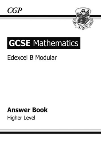 GCSE Edexcel Modular Maths Answers (for Workbook): Higher by CGP Books | Goodreads