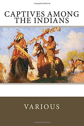 Captives Among the Indians by Francesco Giuseppe Bressani | Goodreads