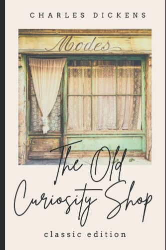 The Old Curiosity Shop: With Original Illustrations by Charles Dickens ...