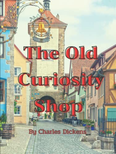 The Old Curiosity Shop: With Original Illustrated by Charles Dickens ...