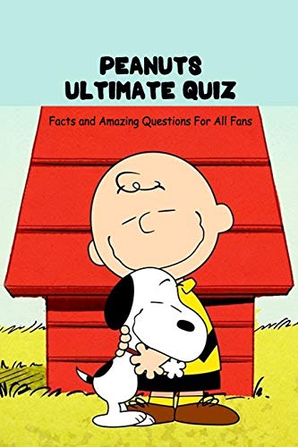 Peanuts Ultimate Quiz: Facts and Amazing Questions For All Fans ...