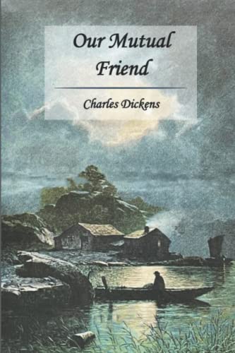 Our Mutual Friend (Annotated) by Charles Dickens | Goodreads