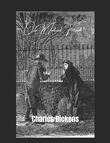 Our Mutual Friend (Annotated) by Charles Dickens | Goodreads