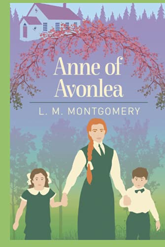 Anne of Avonlea (Annotated): Anne of Green Gables Book 2 by L.M. Montgomery | Goodreads