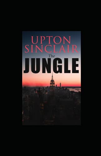 The Jungle Upton Sinclair Annotated by Upton Sinclair | Goodreads