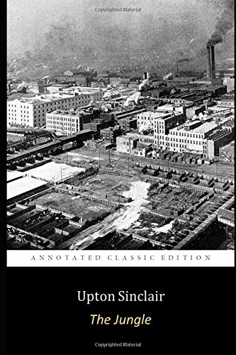 The Jungle By Upton Sinclair "The Annotated Classic Edition" by Upton ...