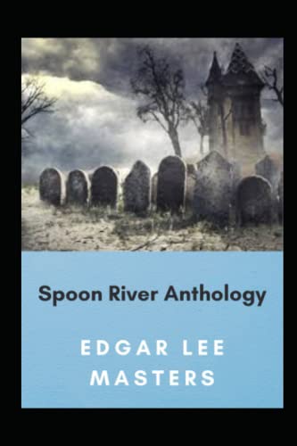 Spoon River Anthology (Annotated) by Edgar Lee Masters | Goodreads