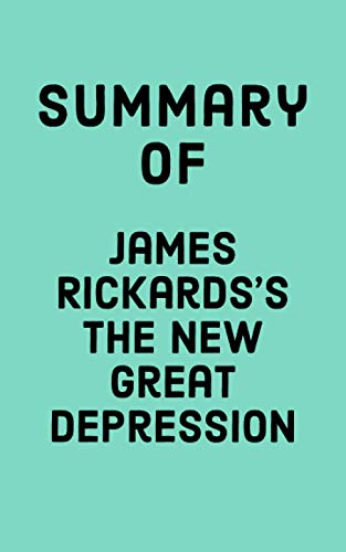 Summary of James Rickards's The New Great Depression by Falcon Press ...