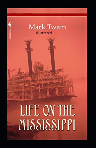 Life On The Mississippi Illustrated by Mark Twain | Goodreads