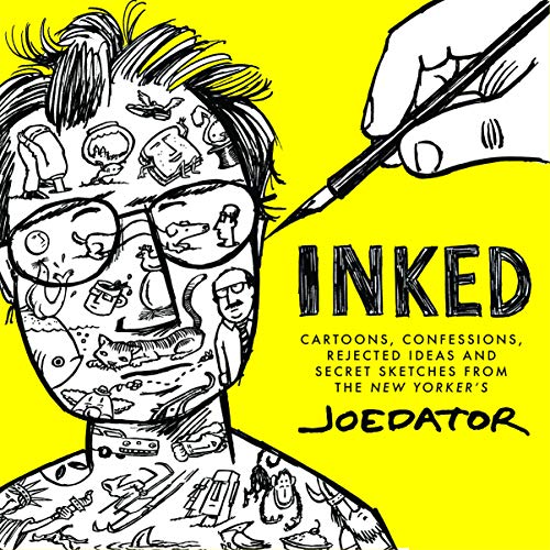 Inked: Cartoons, Confessions, Rejected Ideas, and Secret Sketches from ...