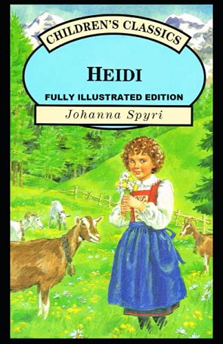 Heidi: Fully (Illustrated) Edition by Johanna Spyri | Goodreads