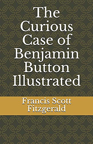 The Curious Case of Benjamin Button Illustrated by F. Scott Fitzgerald ...