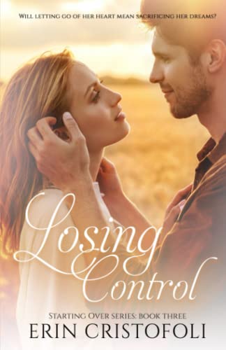 Losing Control (Starting Over Series) by Erin Cristofoli | Goodreads