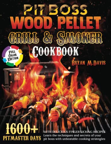 PIT BOSS WOOD PELLET GRILL & SMOKER COOKBOOK: 1600+ PITMASTER DAYS with ...