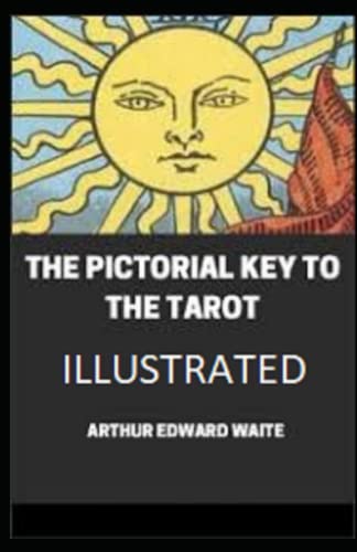 The Pictorial Key To The Tarot Illustrated by Arthur Edward Waite | Goodreads