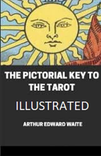 The Pictorial Key To The Tarot Illustrated by Arthur Edward Waite ...