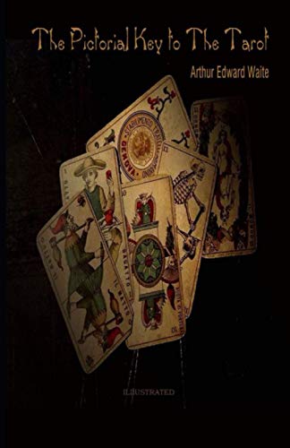 The Pictorial Key To The Tarot Illustrated by Arthur Edward Waite ...