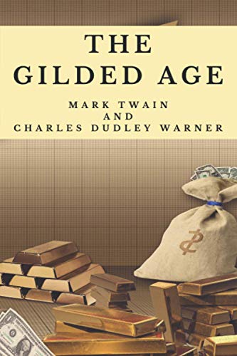 The Gilded Age (Annotated): A Tale of Today: 2020 New Edition by Mark ...