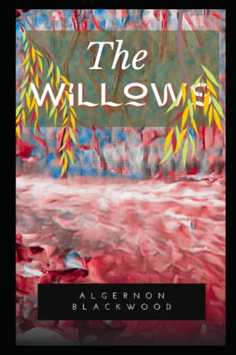 The Willows Illustrated by Algernon Blackwood | Goodreads