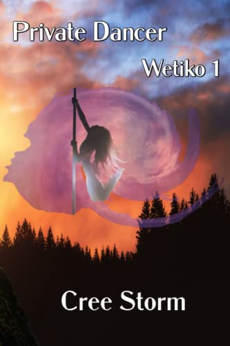 Private Dancer (Wetiko) by Cree Storm | Goodreads
