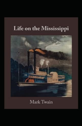 "Life On The Mississippi Annotated" by Mark Twain | Goodreads