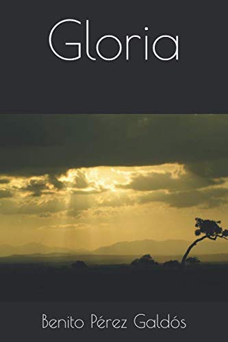 Gloria (Spanish Edition) by Benito Pérez Galdós | Goodreads