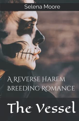 The Vessel: A Reverse Harem Breeding Romance by Selena Moore | Goodreads