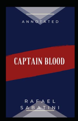 Captain Blood Annotated by Rafael Sabatini | Goodreads