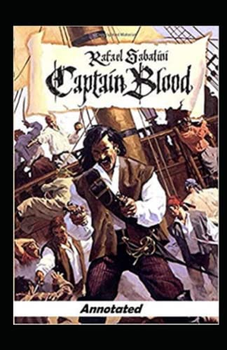 Captain Blood Annotated by Rafael Sabatini | Goodreads
