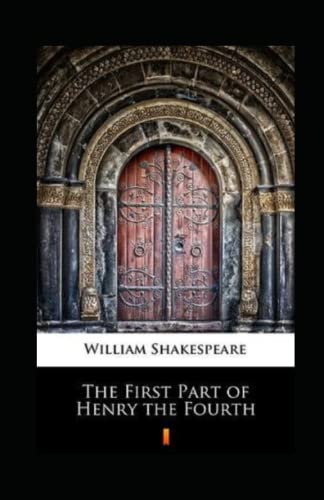 The First Part of Henry the Fourth Annotated by William Shakespeare ...