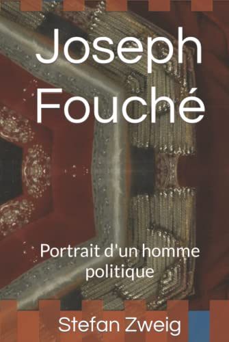Joseph Fouché: Portrait d'un homme politique by Stefan Zweig | Goodreads