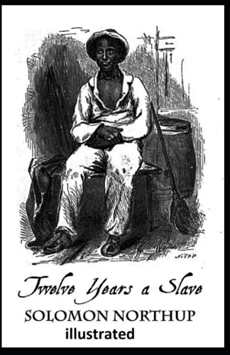 Twelve Years a Slave illustrated by Solomon Northup | Goodreads