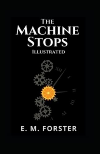 The Machine Stops by E. M. Forster illustrated edition by E.M. Forster | Goodreads