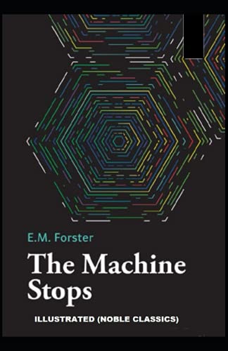 The Machine Stops by E. M. Forster Illustrated by E.M. Forster | Goodreads