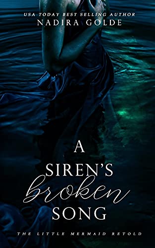 A Siren's Broken Song: The Little Mermaid Retold by Nadira Golde ...